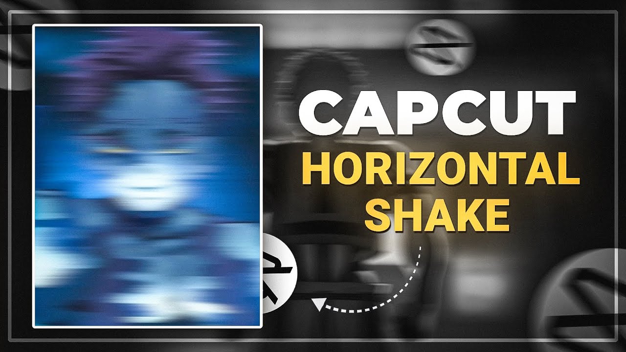 How To Do Horizontal Shakes Effect On CapCut Tutorial... - YouTube