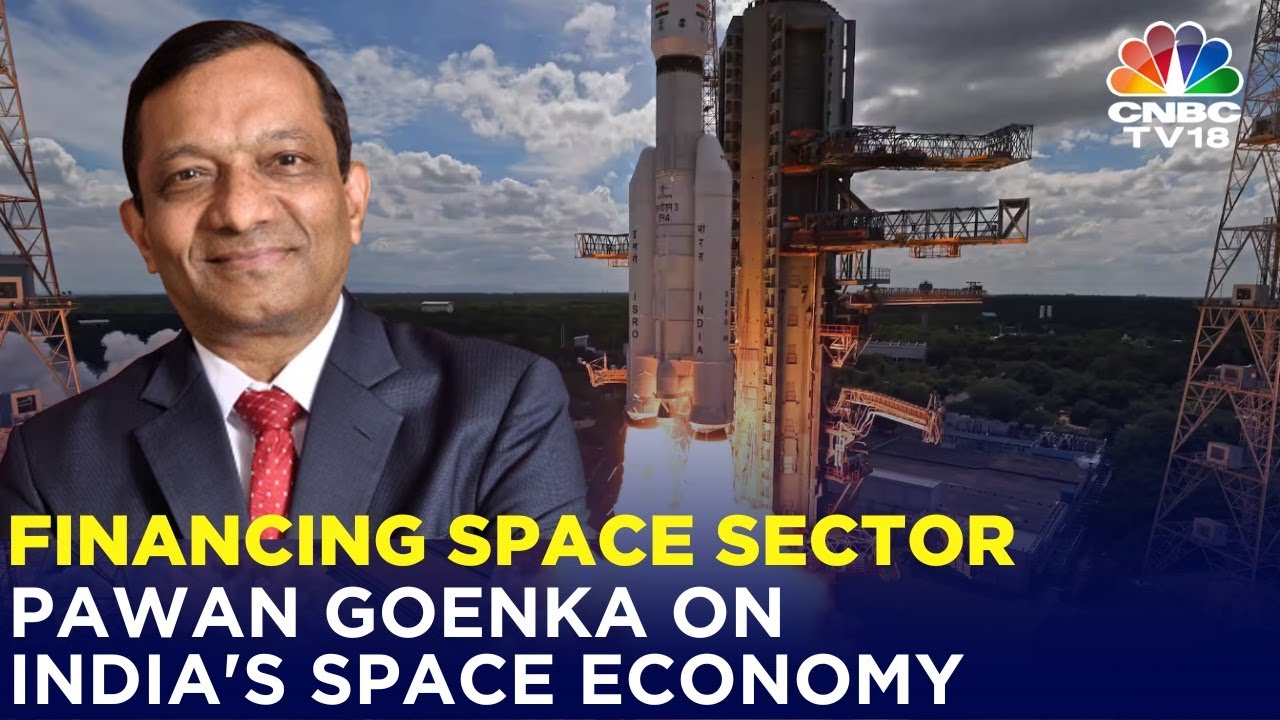 IN-SPACe Chairman Pawan Goenka On Financing Space Sector In India ...