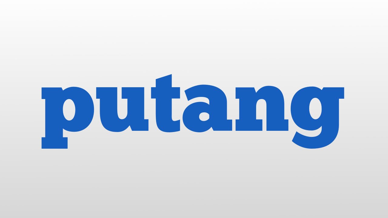 putang meaning and pronunciation - YouTube