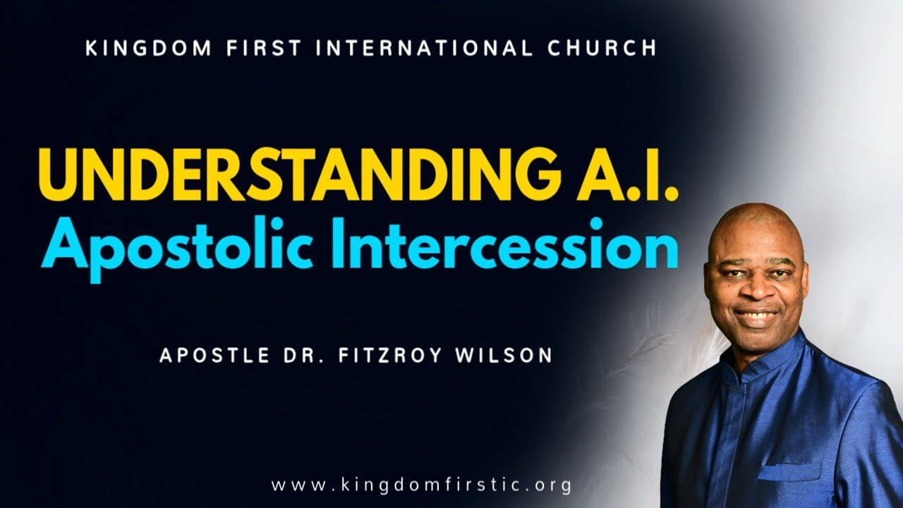Understanding A.I. - Apostolic Intercession Pt.2 | Apostle Dr. Fitzroy ...
