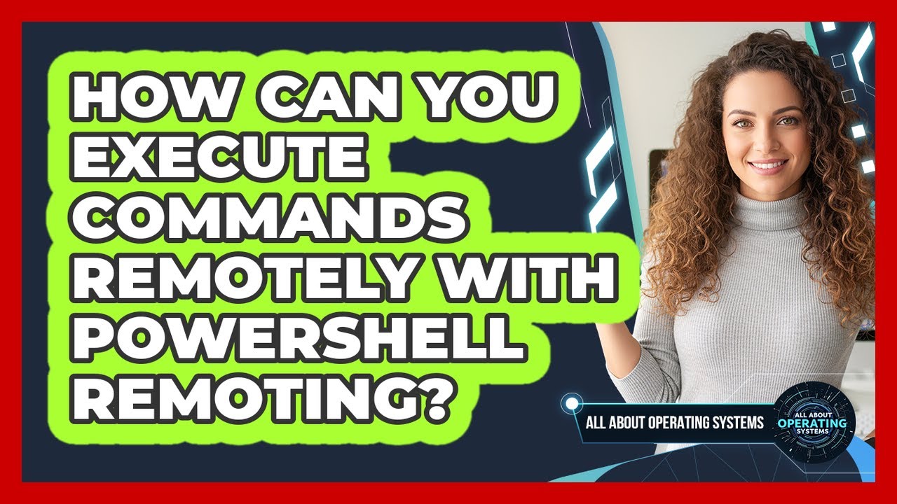 How Can You Execute Commands Remotely With PowerShell Remoting? - All ...