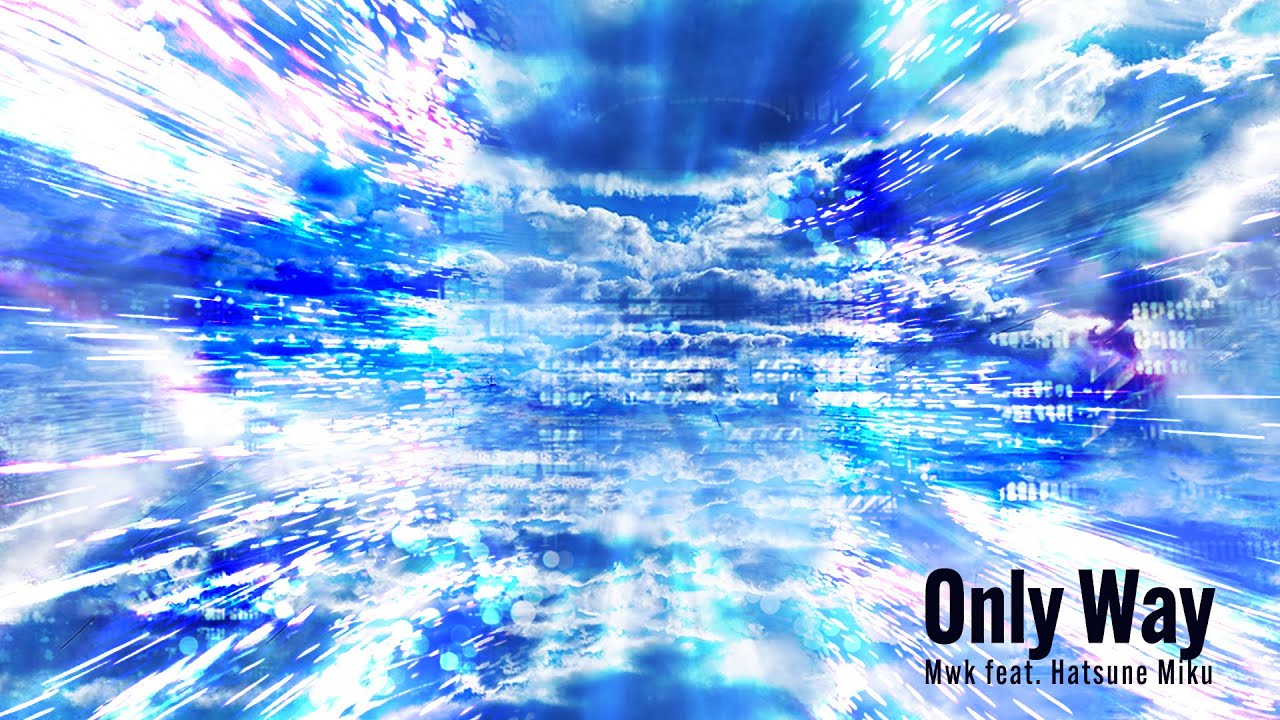Mwk - Only Way (feat. Hatsune Miku) - YouTube