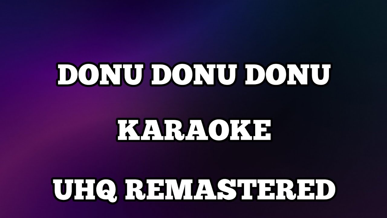 Donu donu donu karaoke with lyrics UHQ Remastered - YouTube