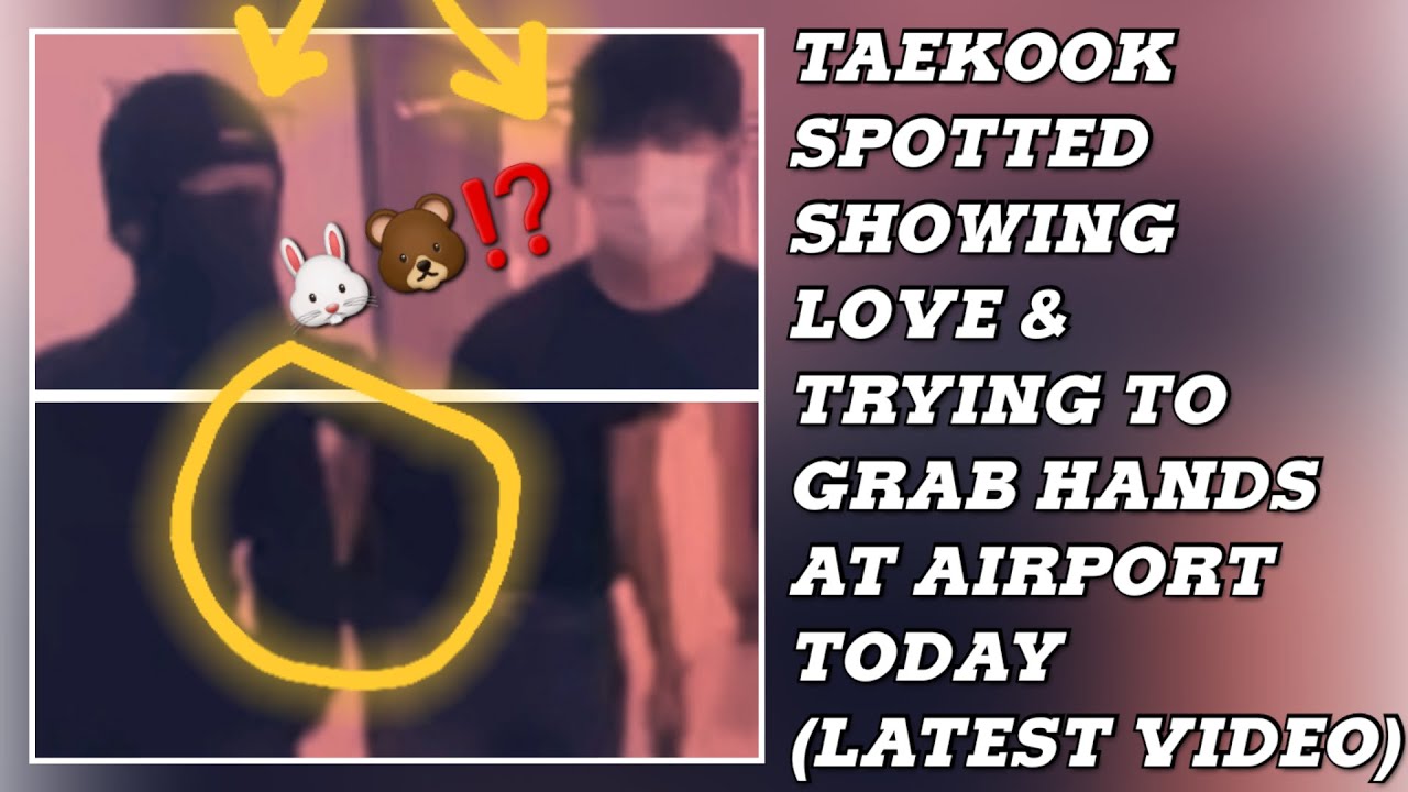 OMG😮💋Taekook Spotted Showing Love & Trying To Grab Hands At Airport ...