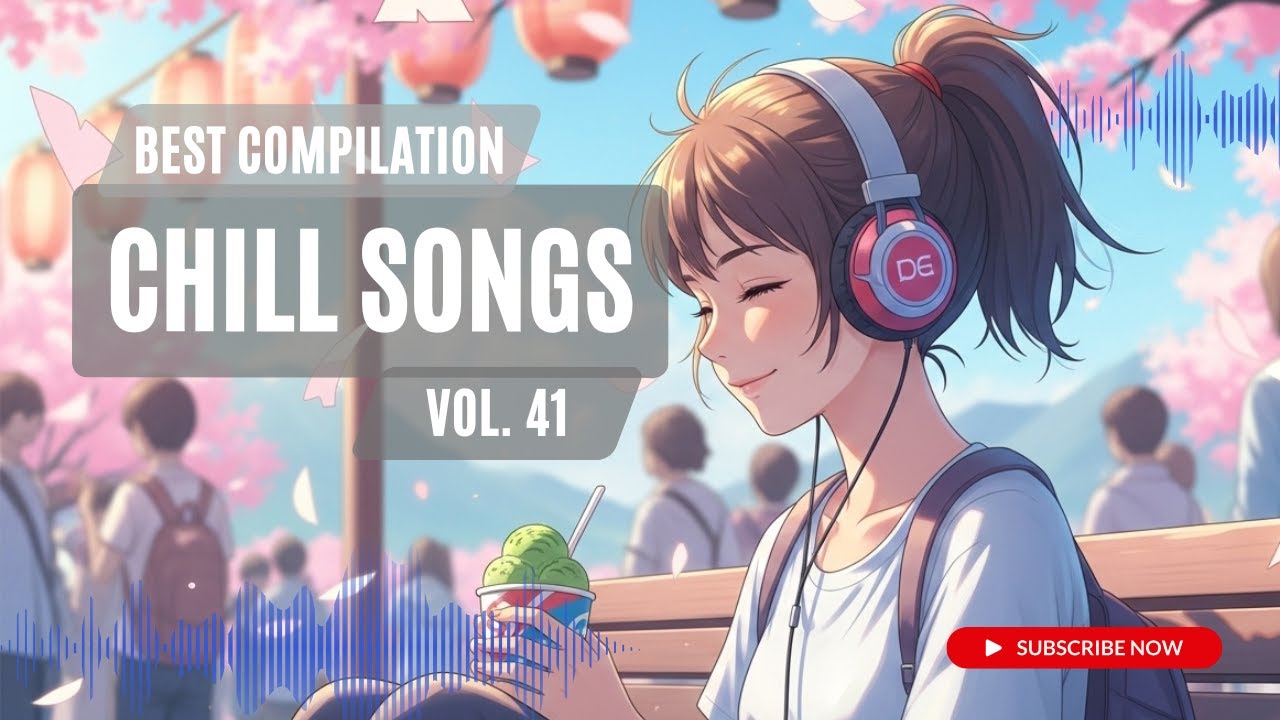 Chill Songs Playlist Vol. 41 | Calm Morning Lo-Fi Mix for Productivity ...