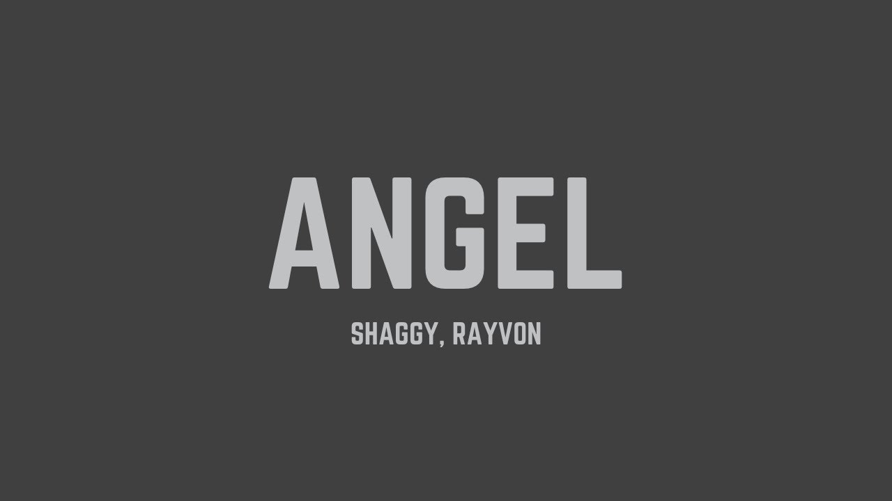Shaggy - Angel (feat. Rayvon) (Lyrics) - YouTube
