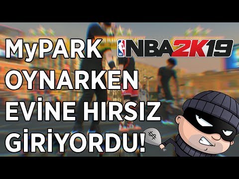 MyPARK OYNARKEN EVİNE HIRSIZ GİRİYORDU! ELITE TAKIMLARA KARŞI! Türkçe NBA 2K19 MyPARK Günlükleri