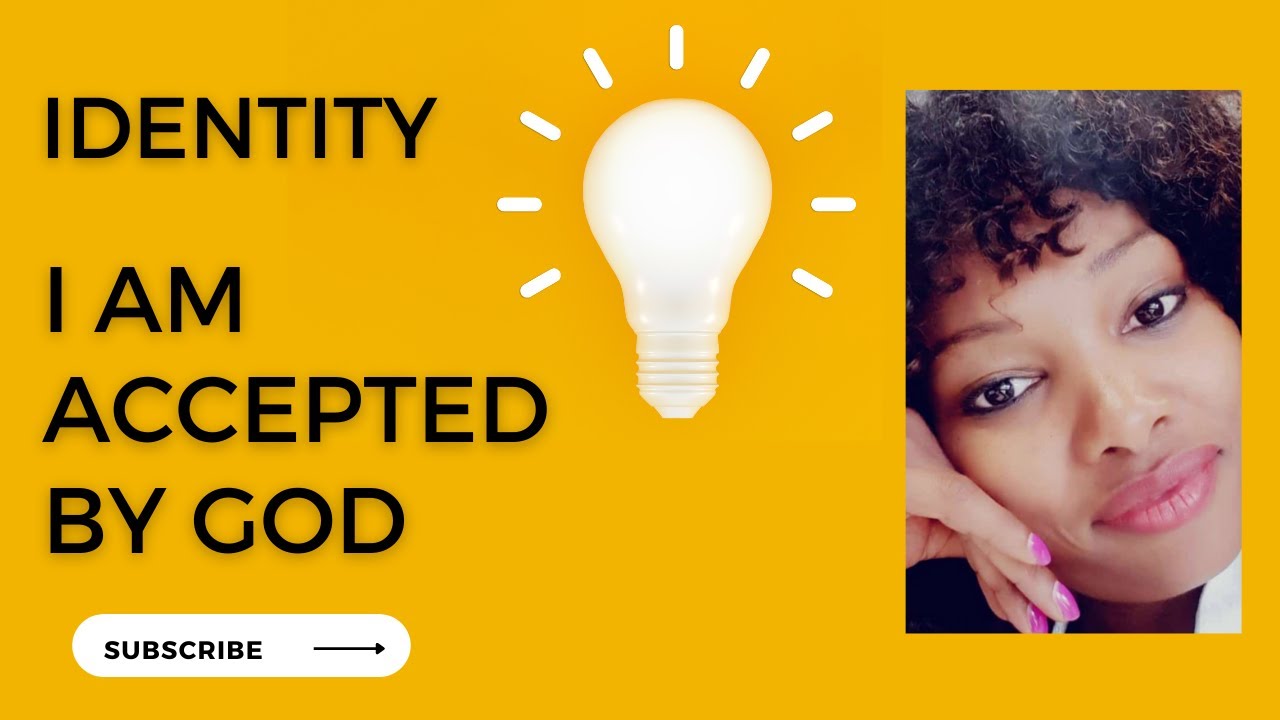 My Identity: I am Accepted in the Beloved - YouTube