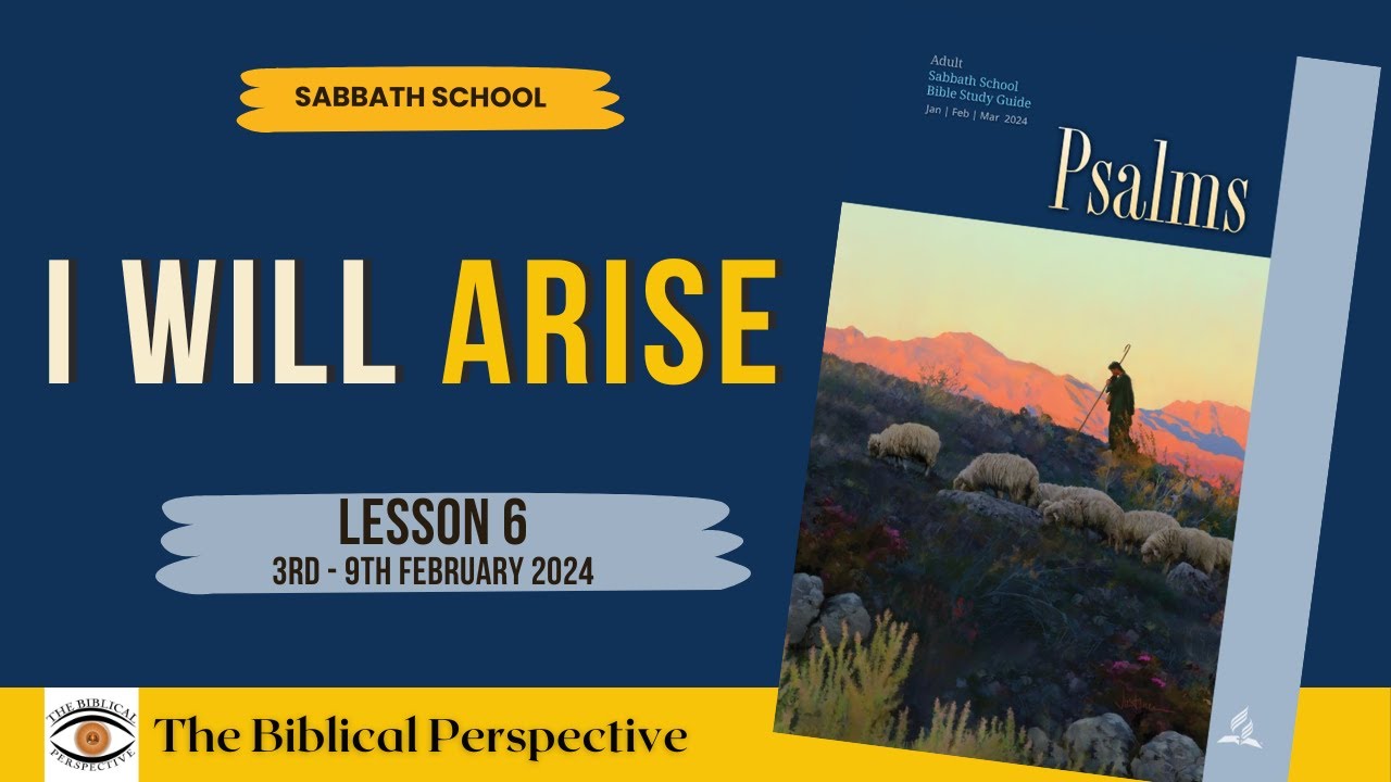 ‘I Will Arise’ (Psalm) Lesson 6 Q1 Sabbath School 2024, The Biblical ...