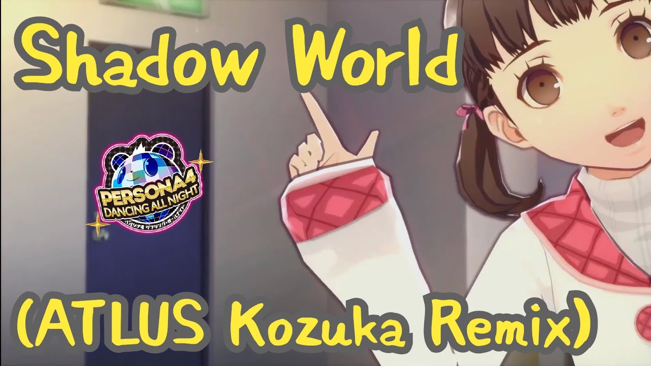 【Persona 4 Dancing】 Shadow World(ATLUS Kozuka Remix) [ALL NIGHT]【PS4 ...