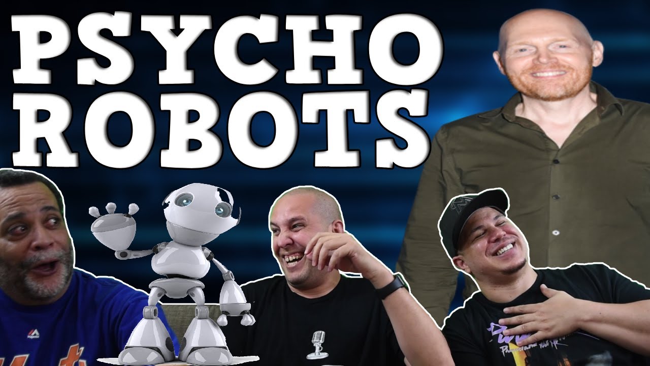 Bill Burr | Psycho Robots | REACTION - YouTube