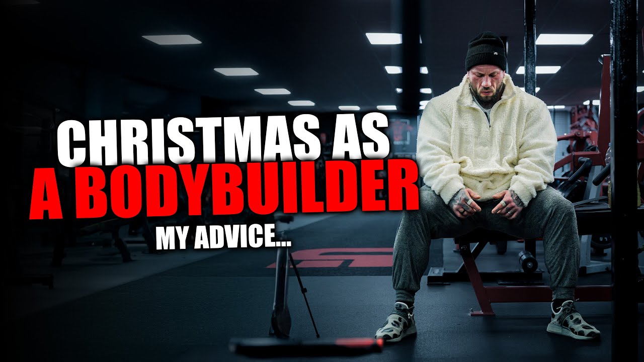 HOW TO APPROACH CHRISTMAS AS A BODYBUILDER - YouTube