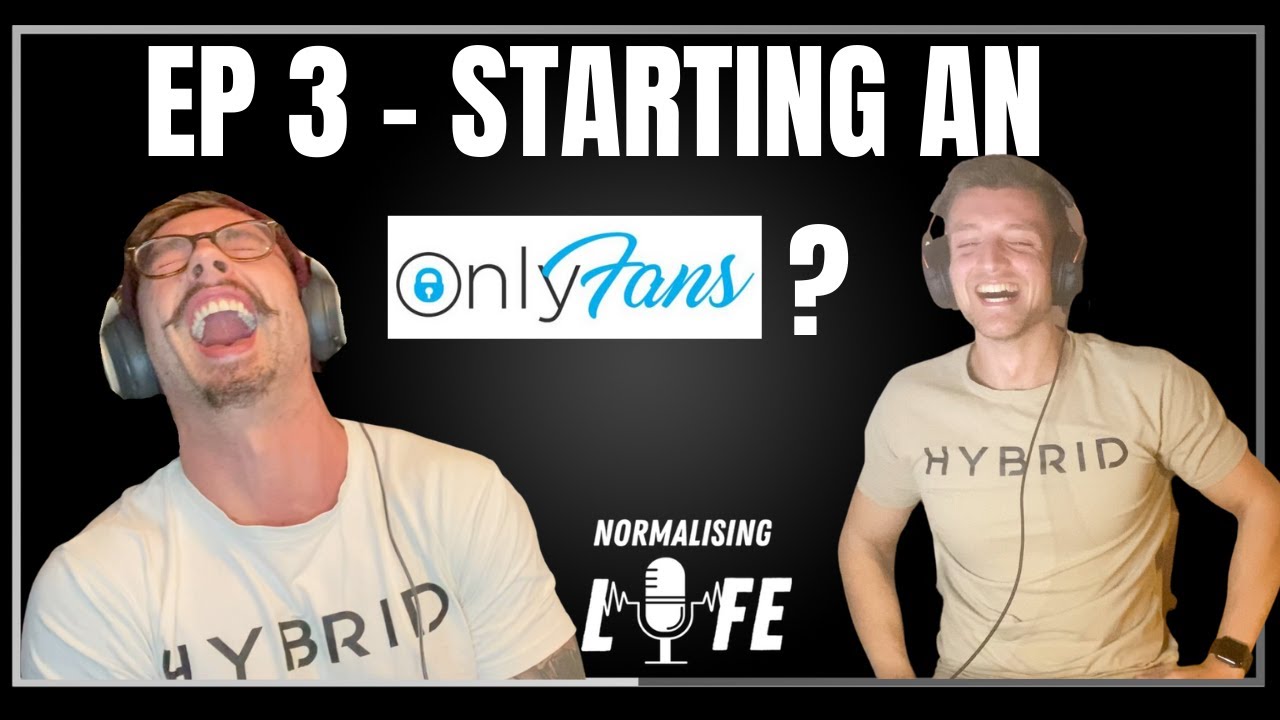Starting an Only Fans? | Normalising Life Podcast (EP 3) - YouTube