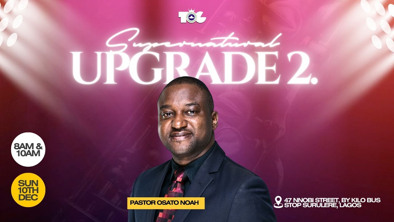 SUPERNATURAL UPGRADE 2 || PASTOR NOAH OSATO || 10/12/2023 || SECOND ...
