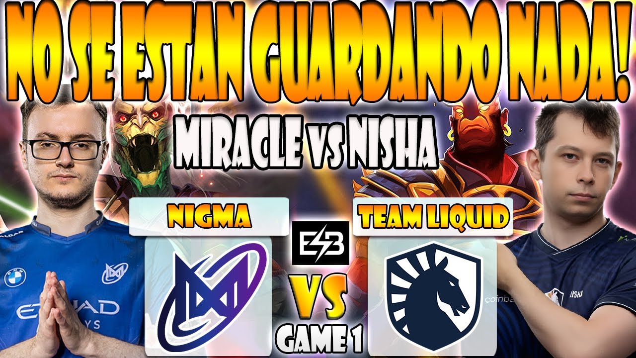 NIGMA VS TEAM LIQUID BO2[GAME 1]MIRACLE, SUMAIL VS NISHA, MICKE ...