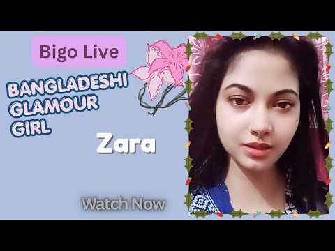 Zara Bigo Live Bigo hot girl #periscope #foryou #trending #love #livevideocall #fyp বাংলাদেশী মেয়ে
