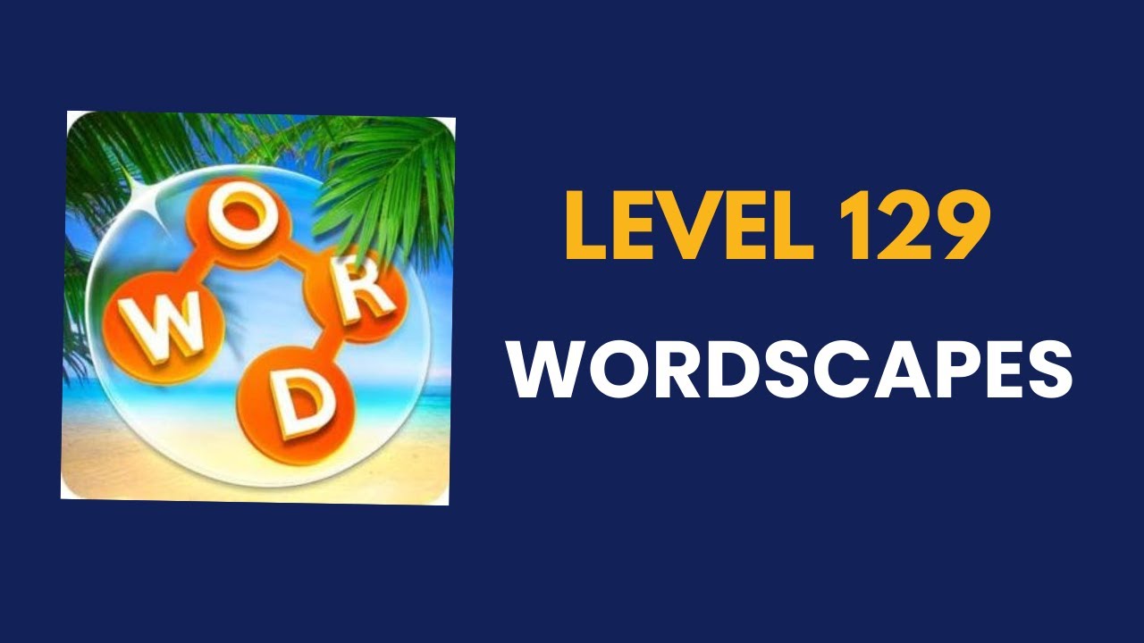 wordscapes level 129 : solution, answer and solved - YouTube