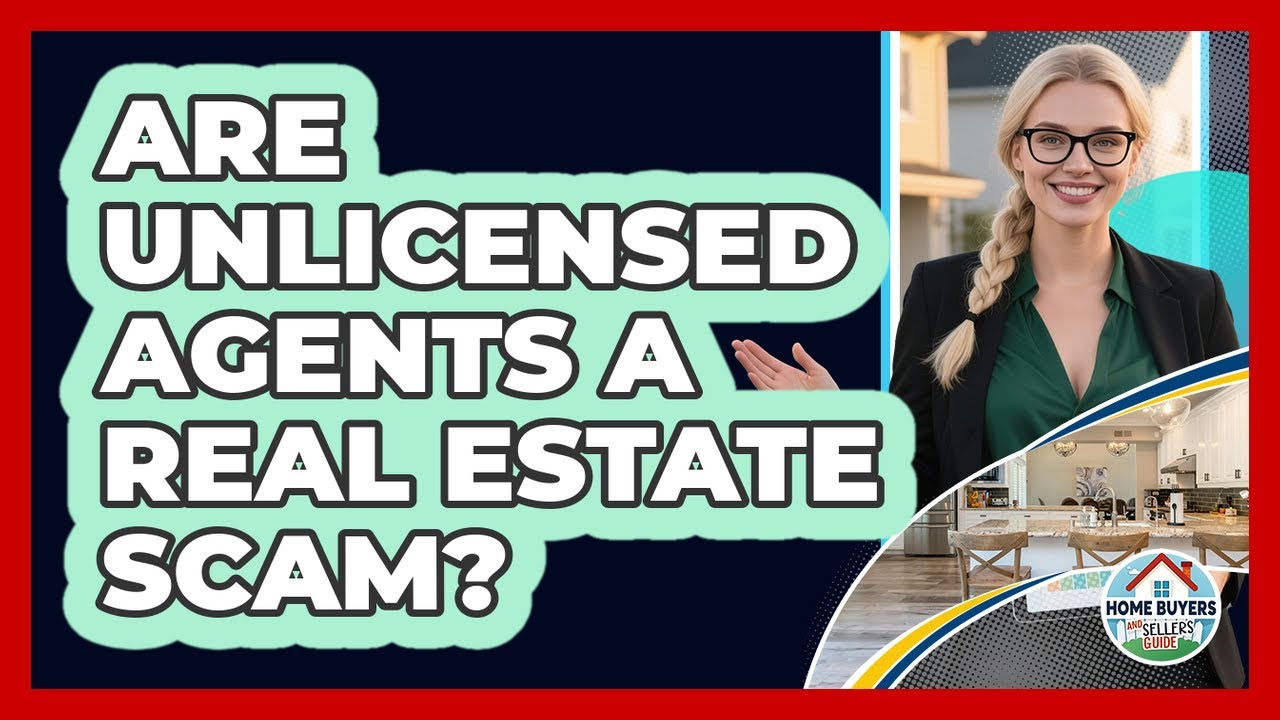 Are Unlicensed Agents A Real Estate Scam? - Home Buyers and Sellers ...