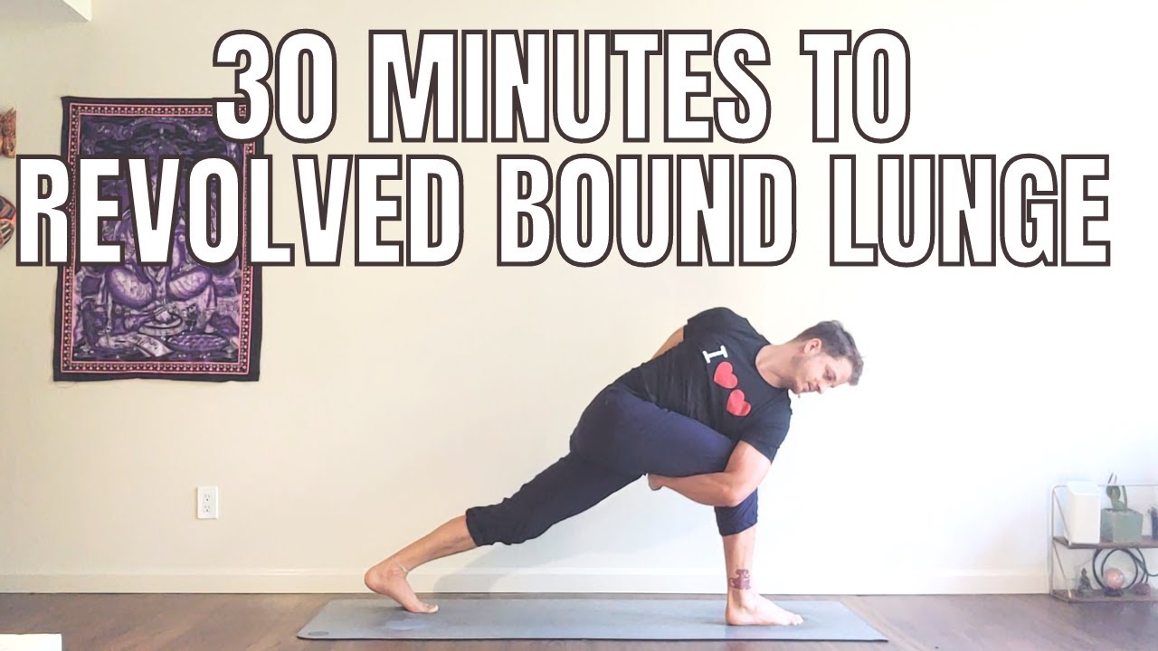 30 Minutes to Bound Revolved Crescent Lunge / Parivrtta Baddha ...