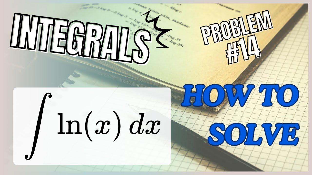 How to integrate ln(x) | Problem [#14] - YouTube