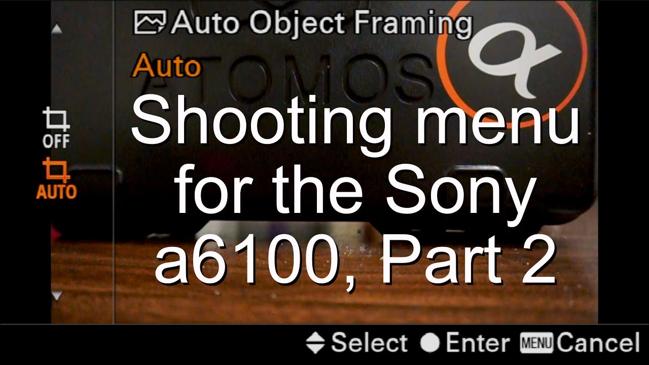 Sony a6100 Shooting Menu, Part 2 - YouTube
