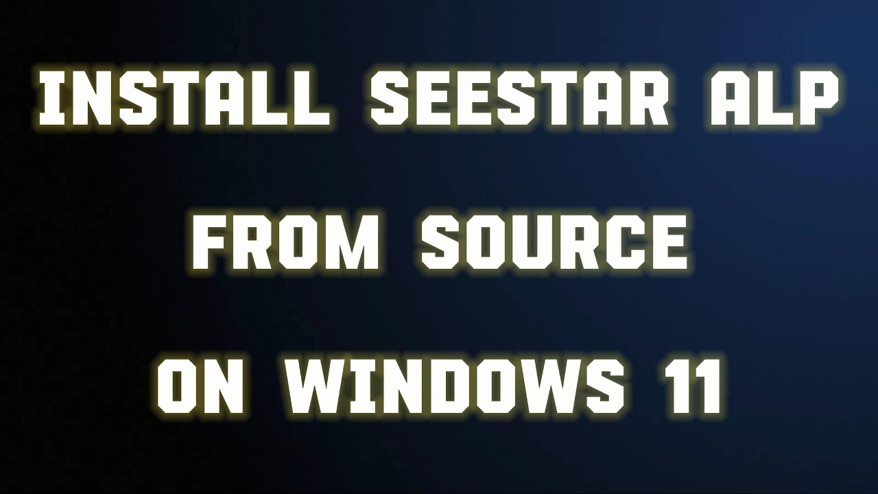 Install Seestar ALP from Source on Windows - YouTube
