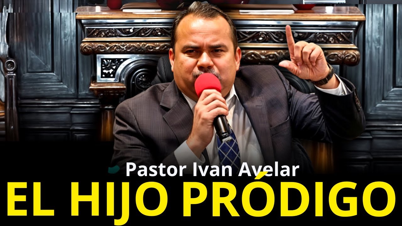 Tema: El hijo pródigo - Pastor Iván Avelar - YouTube