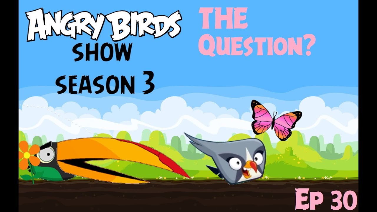 Angry Birds Show ep30 The Question? - YouTube