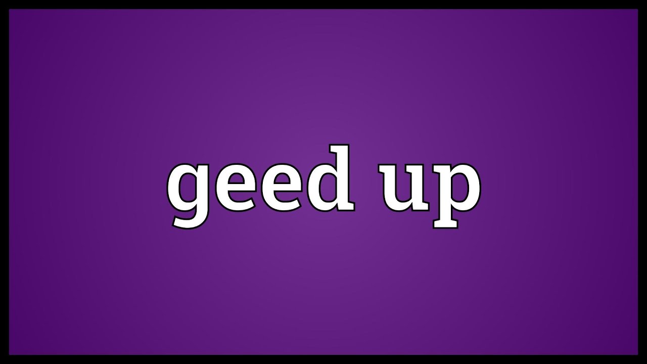 Geed up Meaning - YouTube