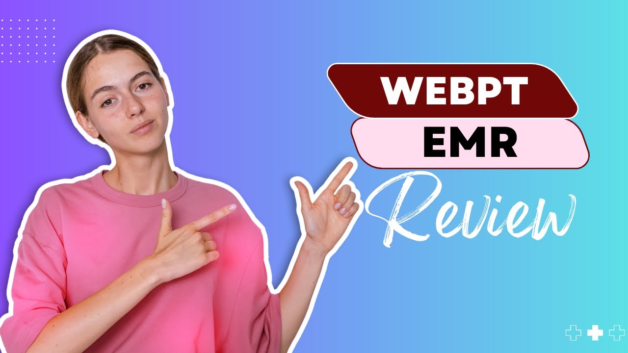 Streamline Your Medical Practice with WebPT EMR: A Comprehensive Review ...