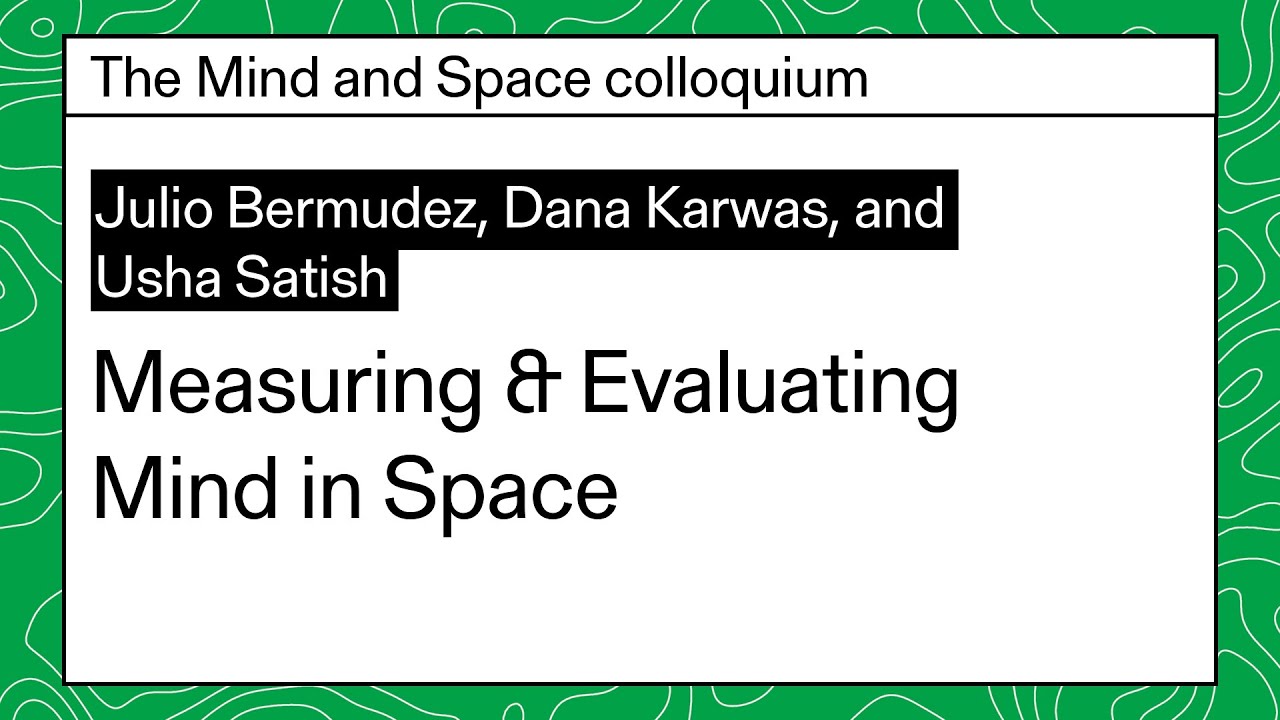 Measuring & Evaluating Mind in Space (The Mind and Space colloquium ...