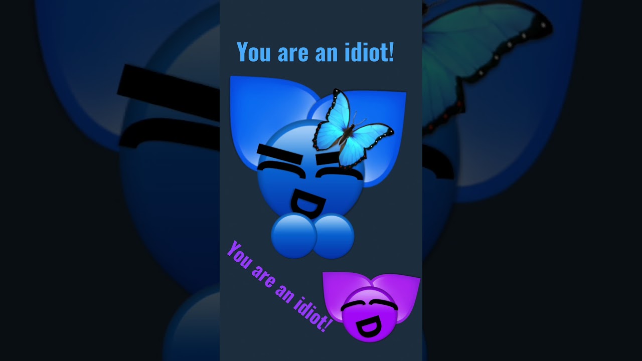 YOU ARE AN IDIOT HAHAHA! :) - YouTube