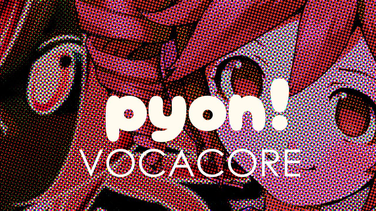 pyon! 【VOCACORE】 - YouTube