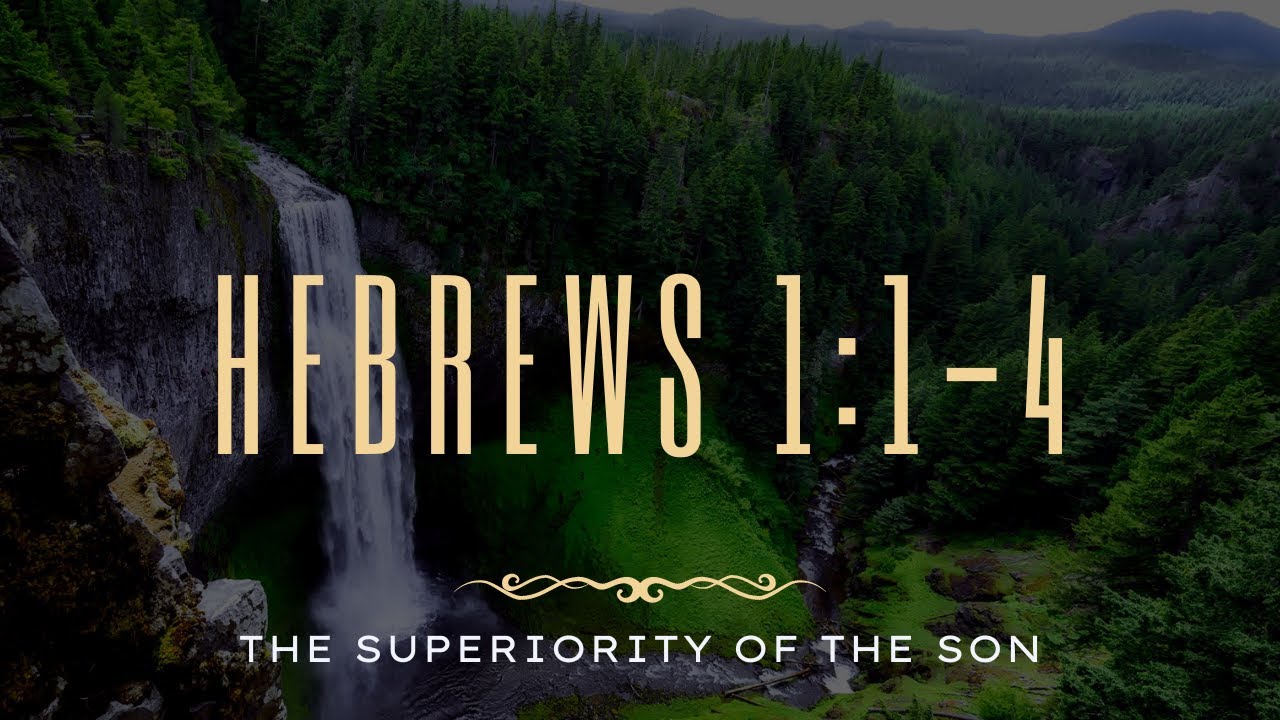 Hebrews 1:1-4 (The Superiority Of The Son) - YouTube