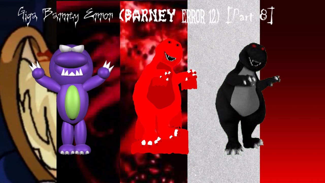 Giga Barney Error (Barney Error 12) [Part 8] - YouTube