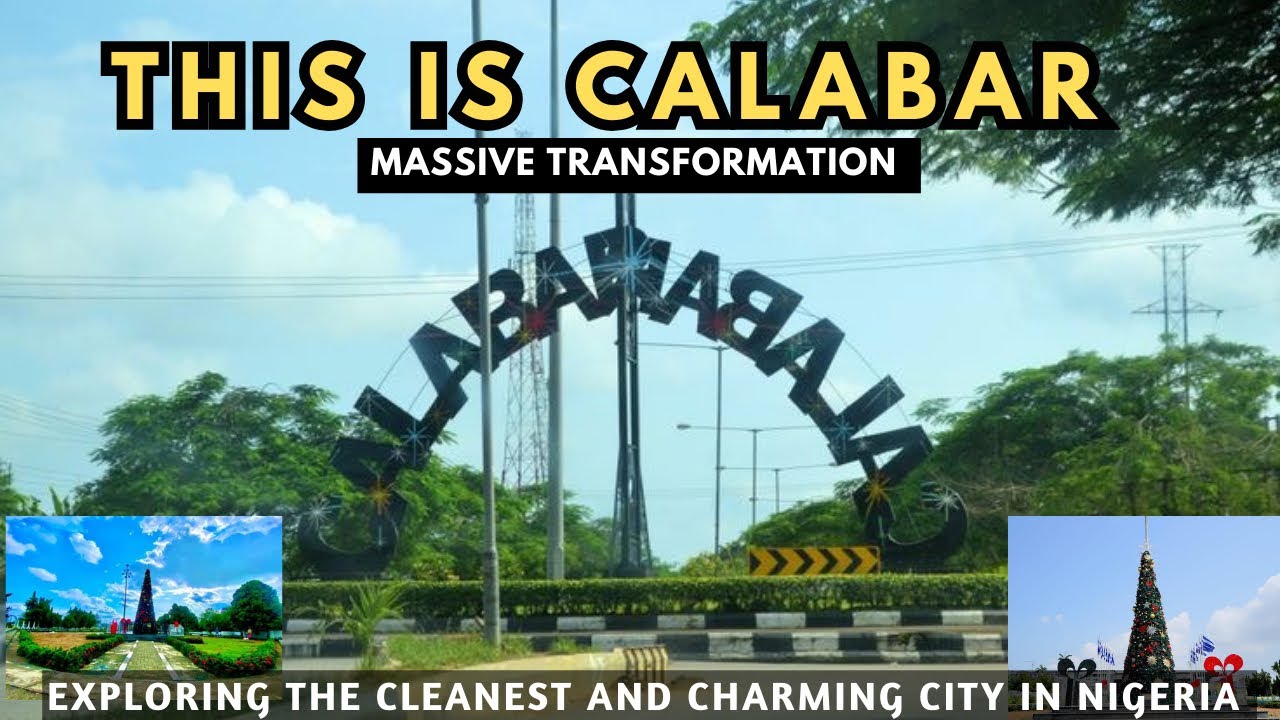 SEE THE TRANSFORMATION OF CALABAR, CAPITAL CITY OF CROSS RIVER STATE IN ...