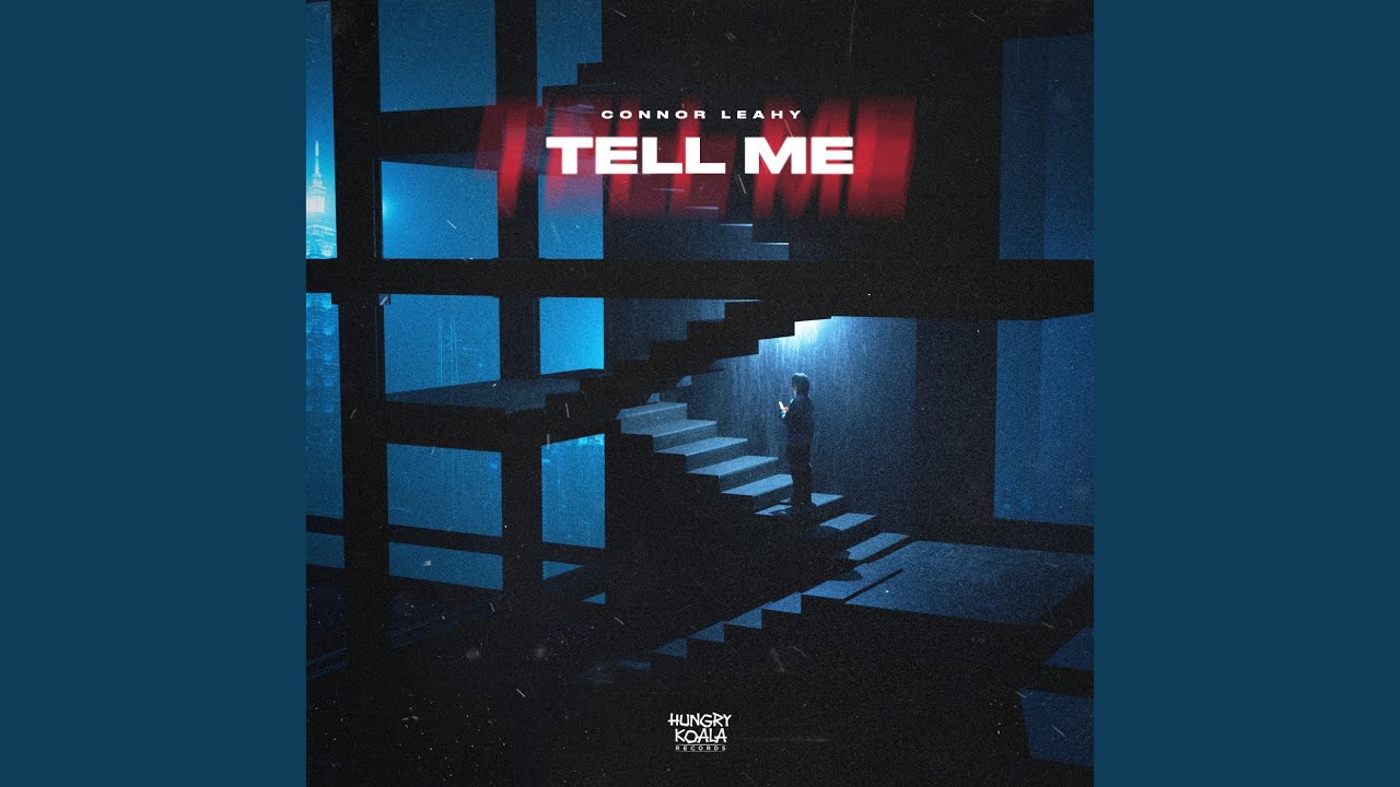 Tell Me (Extended Mix) - Connor Leahy: Song Lyrics, Music Videos & Concerts