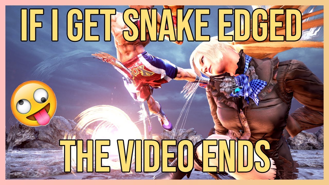TEKKEN 7: If I get snake edged, the video ends - YouTube