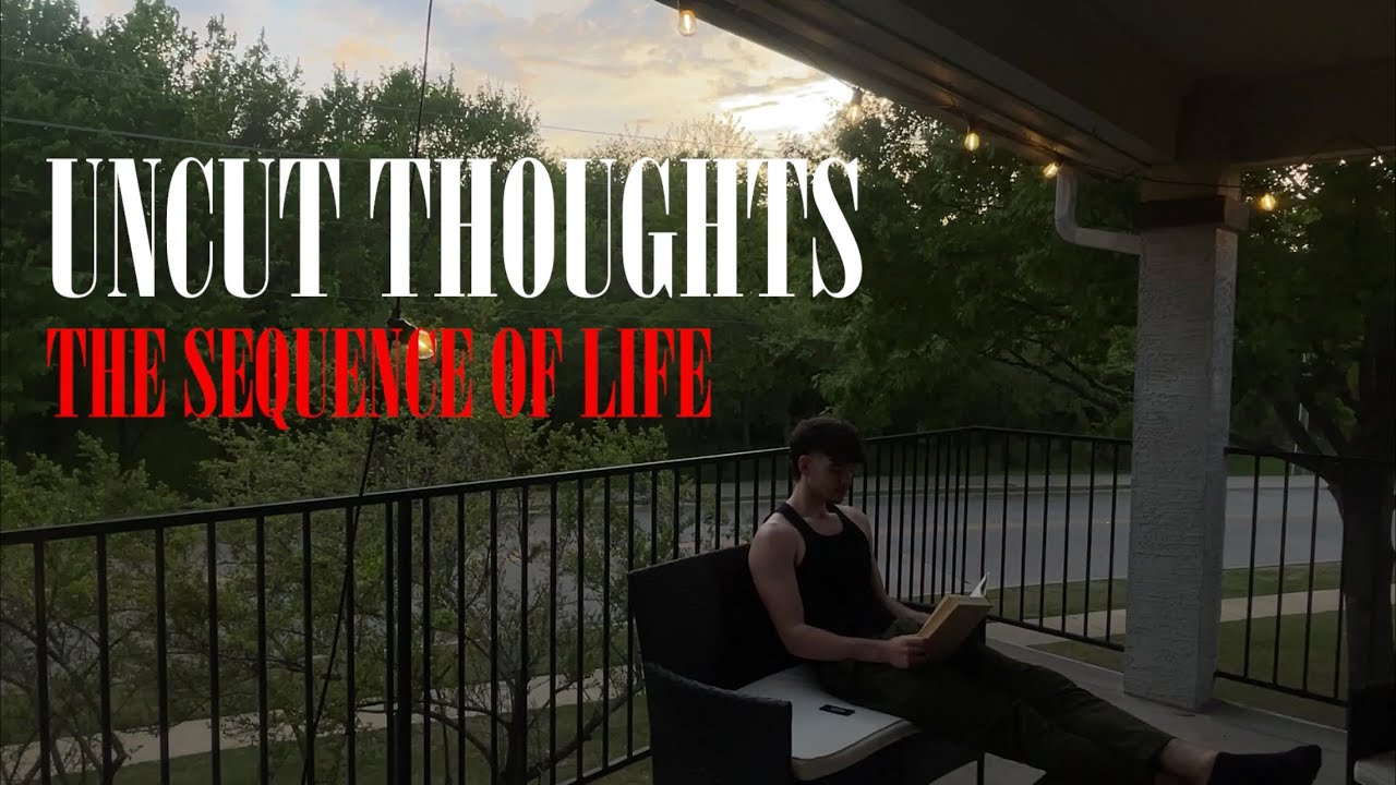 Uncut Thoughts: The Sequence of Life - YouTube