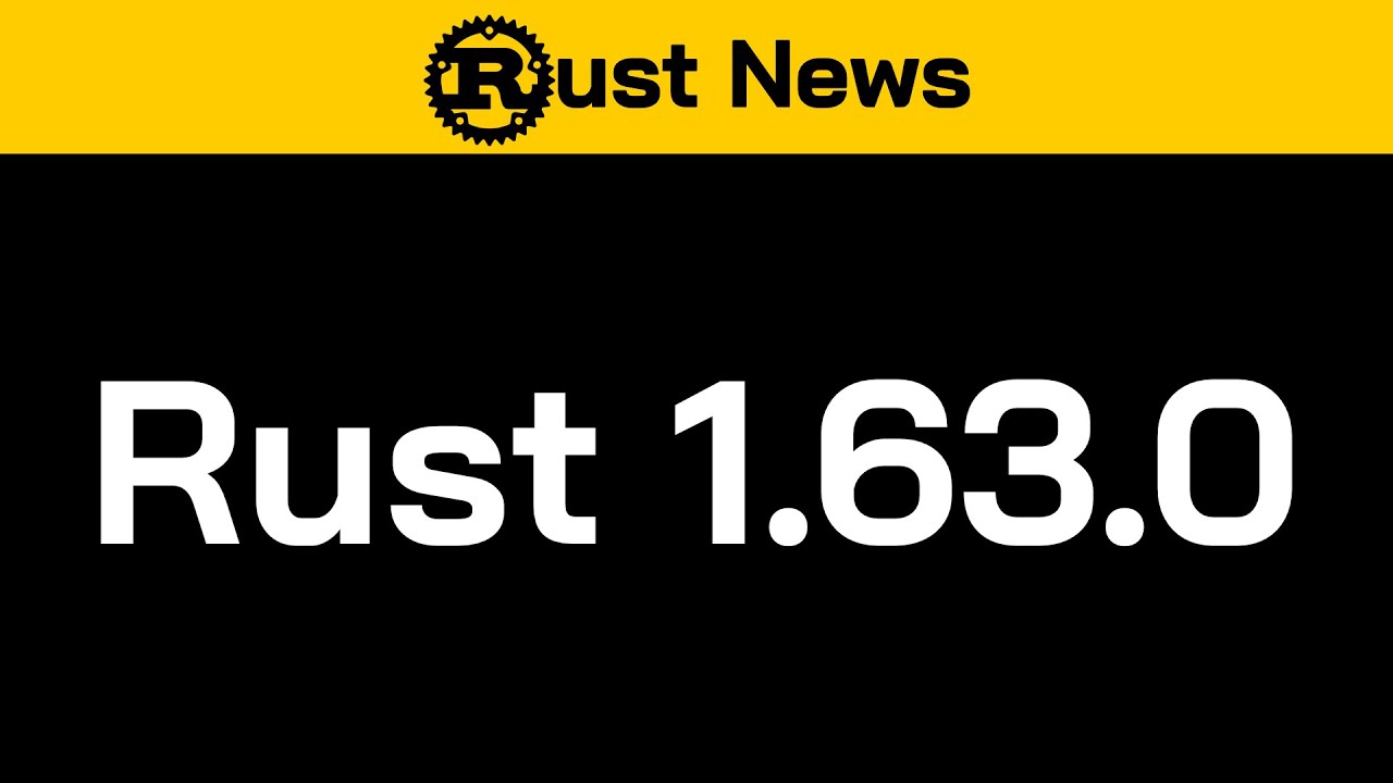 Rust 1.63.0 - YouTube