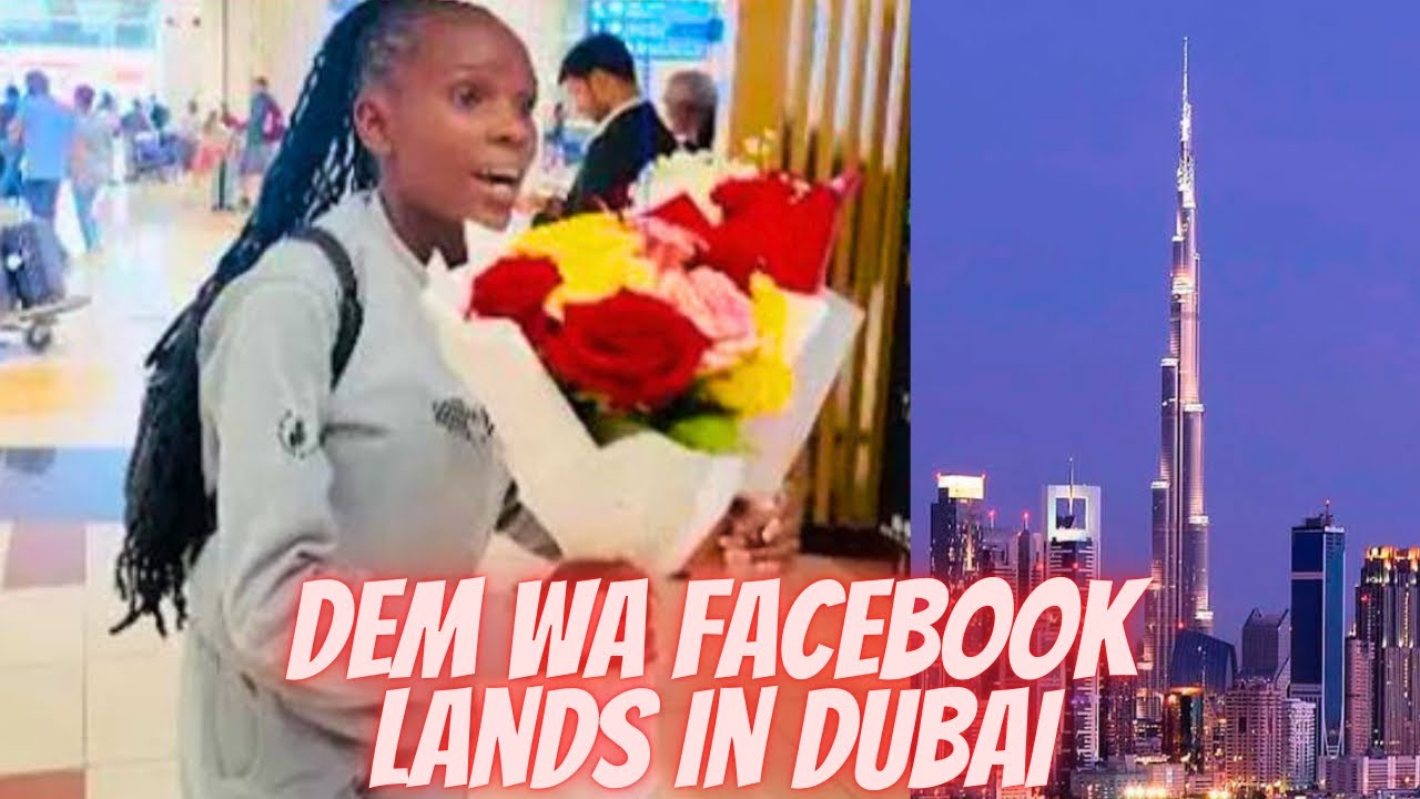 FINALLY!! DEM WA FACEBOOK Excited As She Lands In DUBAI Received With ...