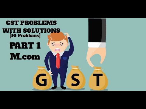 Discussing Solutions for 10-GST based problems [ PART-1 ] [M.com] - YouTube