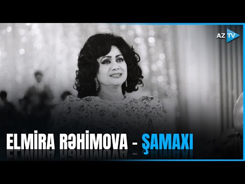 Elmira Rəhimova - Şamaxı | ŞƏRQİLƏR