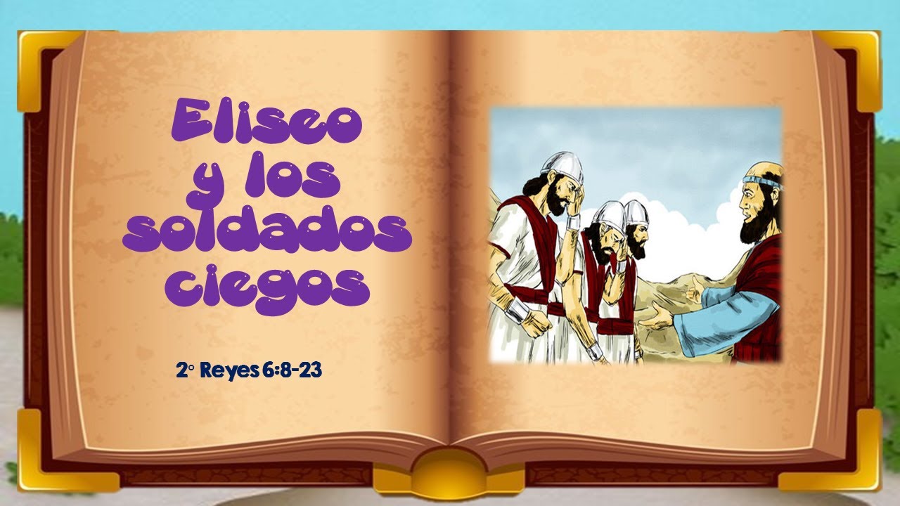 "Eliseo y los soldados ciegos" 2 Reyes 6:8-23. Un personaje Bíblico ...