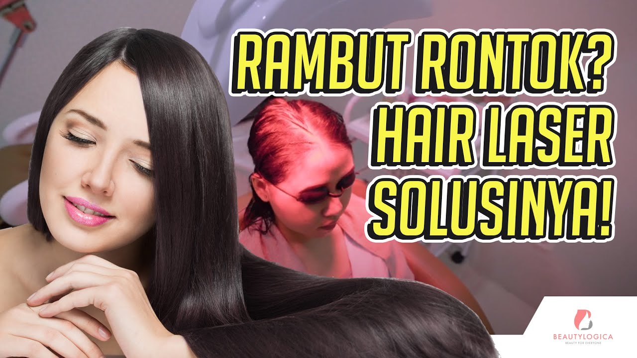 RAMBUT RONTOK? HAIR LASER SOLUSINYA! - YouTube