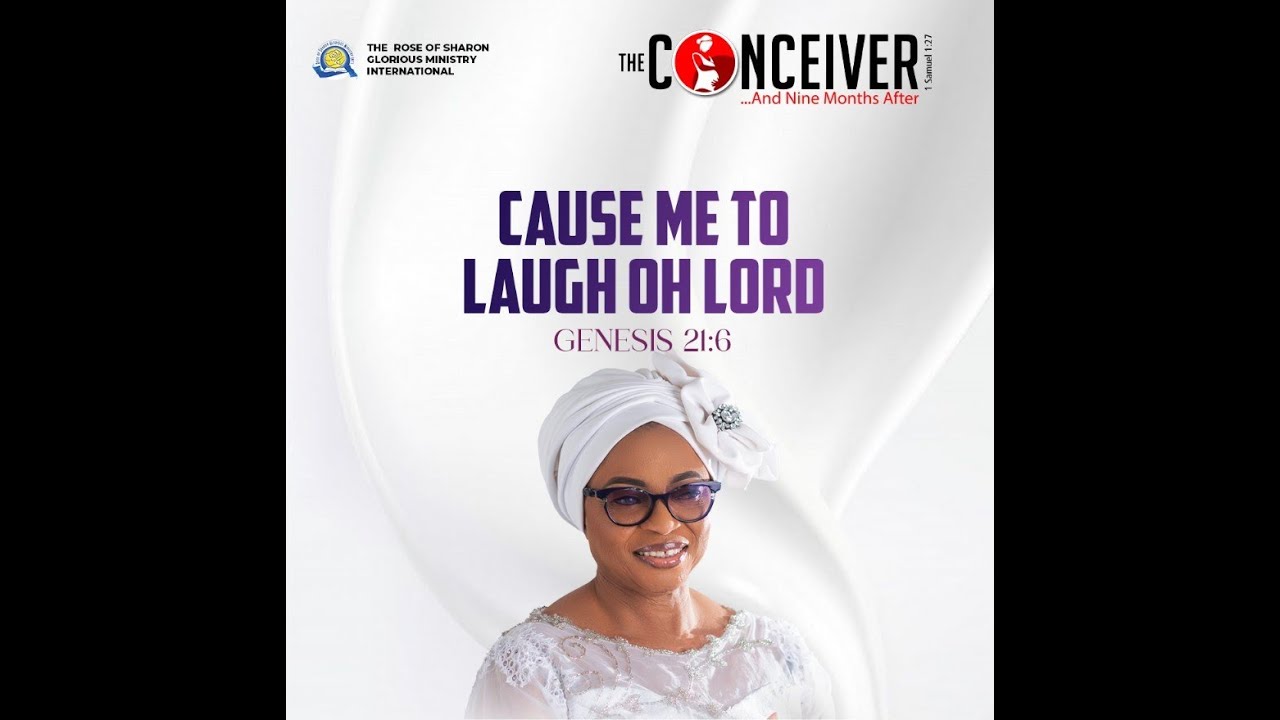 THE CONCEIVER || CAUSE ME TO LAUGH OH LORD (GENESIS 21:6) || 25TH ...