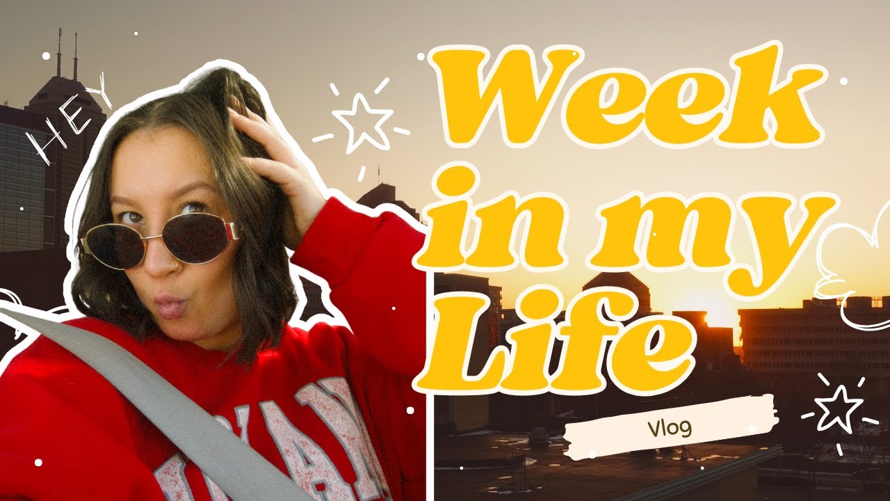 WEEK IN MY LIFE: IU Basketball Game, Makeup Routine, & Hanging w ...