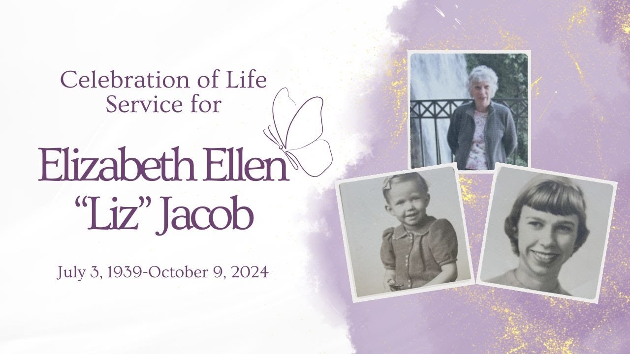 Celebration of Life | Elizabeth Ellen "Liz" Jacob - YouTube