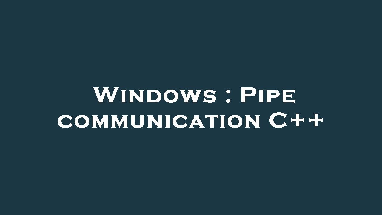 Windows : Pipe communication C++ - YouTube