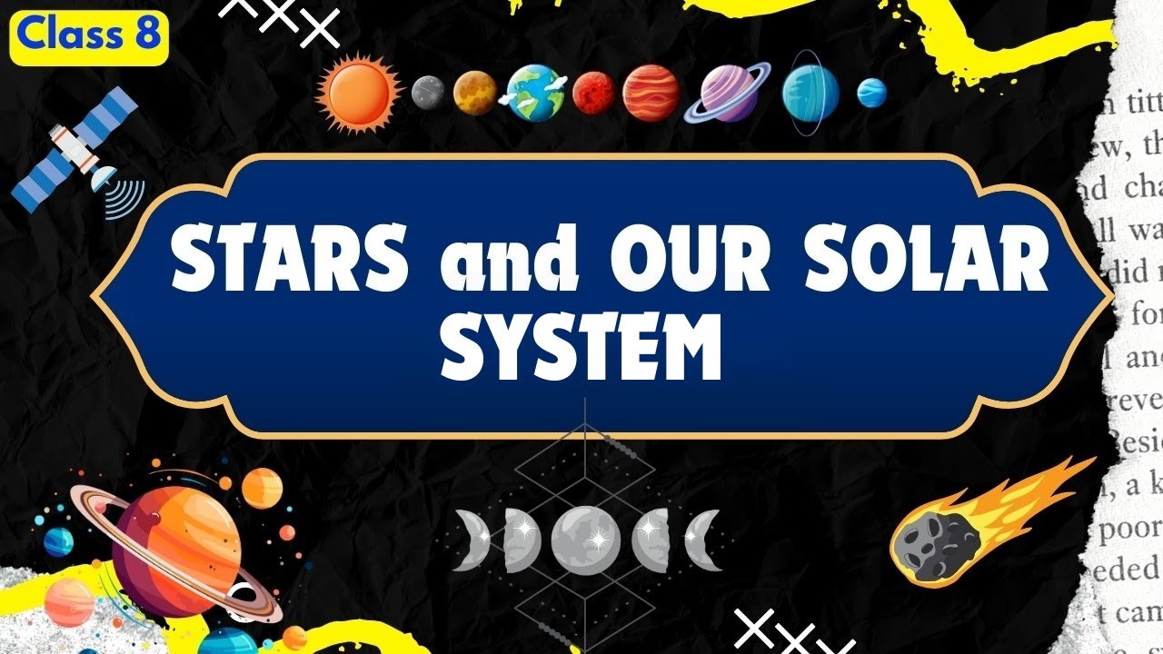 STARS AND OUR SOLAR SYSTEM | Class 8 Science | Full Chapter Explanation ...